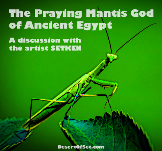 The Praying Mantis God of Ancient Egypt | In the Desert of Set